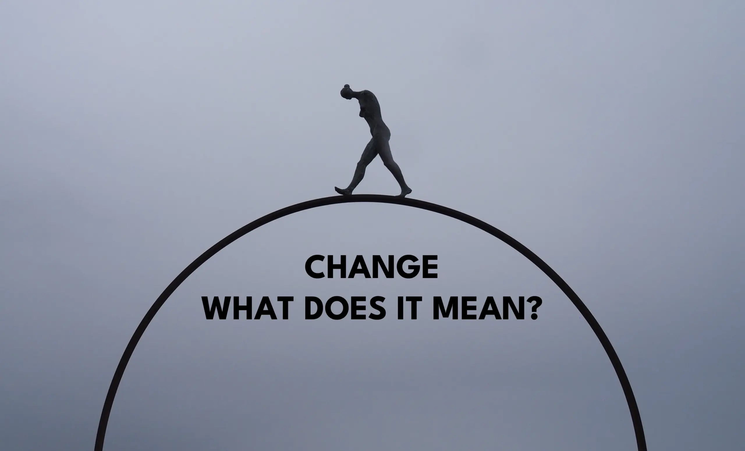 "CHANGE" - WHAT DOES IT REALLY MEAN? - The Brand Guy